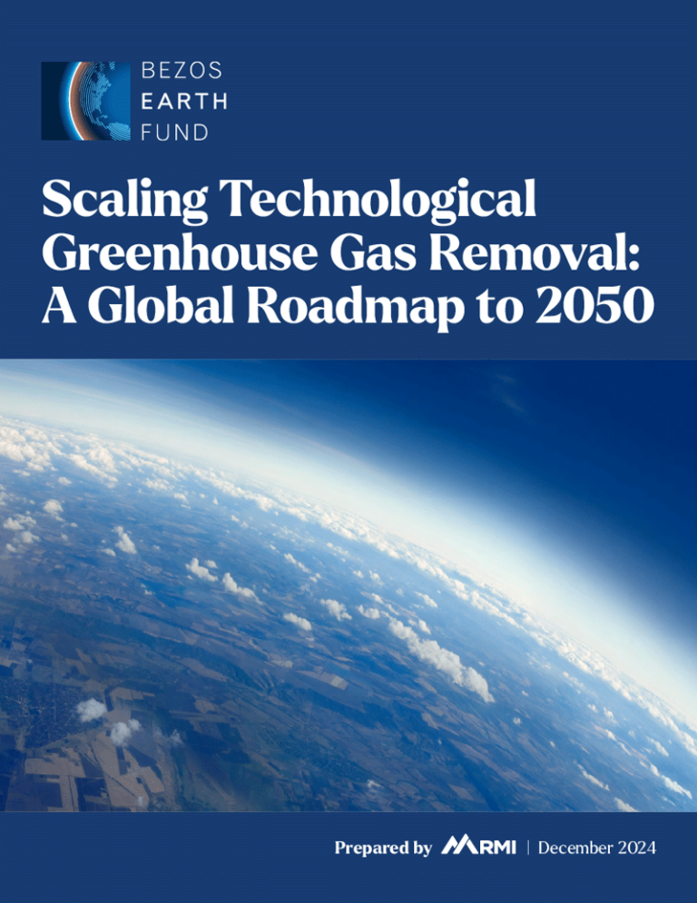 Scaling Technological Greenhouse Gas Removal: A Global Roadmap to 2050 ... Scaling Technological Greenhouse Gas Removal: A Global Roadmap to 2050 ...
